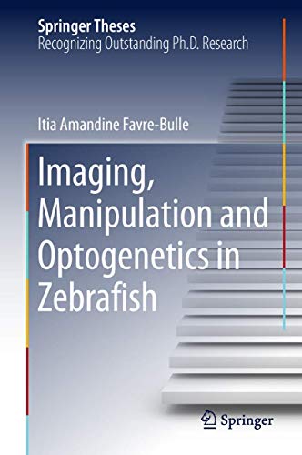 Imaging, Manipulation and Optogenetics in Zebrafish By Itia Favrebulle ...