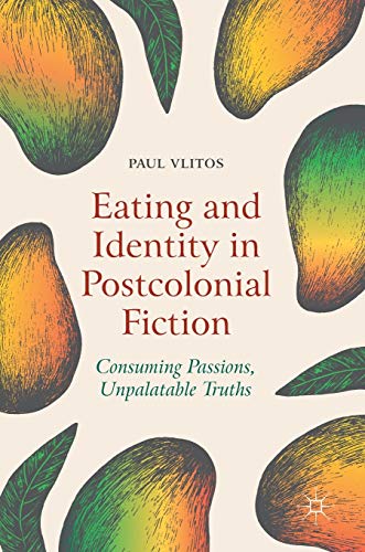 Eating and Identity in Postcolonial Fiction By Paul Vlitos | World of ...