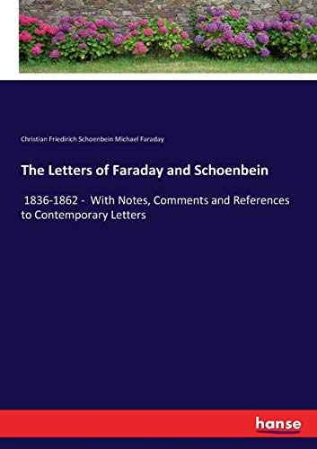The Letters of Faraday and Schoenbein By C F Schoenbein Michael Faraday ...
