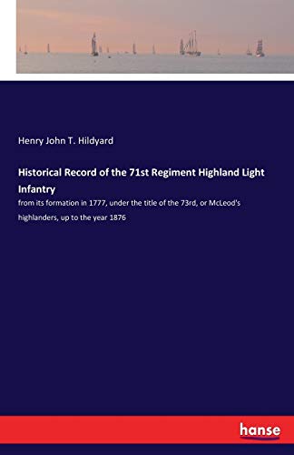 Historical Record of the 71st Regiment Highland Light Infantry By Henry ...