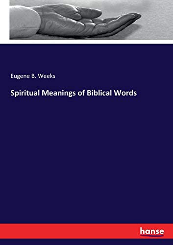 Spiritual Meanings of Biblical Words By Eugene B Weeks | World of Books US