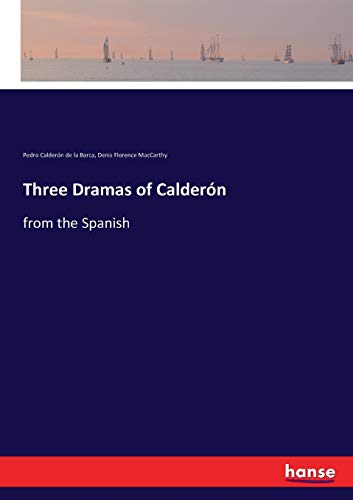 Three Dramas of Calderón By Pedro Calderon De La Barca Denis Florence ...