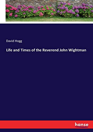 Life and Times of the Reverend John Wightman By David Hogg | World of ...