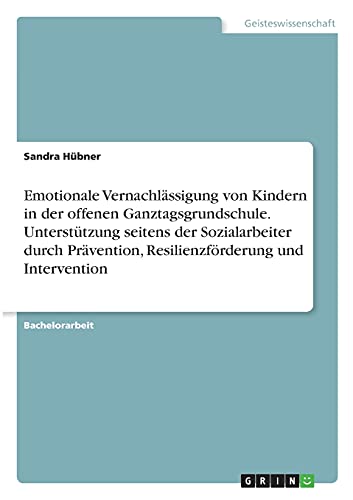 Emotionale Vernachlässigung von Kindern in der offenen ...