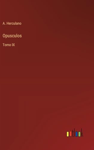Opusculos: Tomo IX By Herculano A | World of Books US
