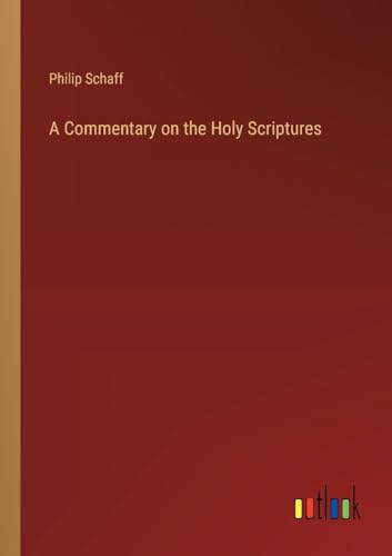 A Commentary on the Holy Scriptures By Philip Schaff | World of Books