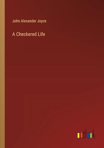 A Checkered Life By John Alexander Joyce | World of Books