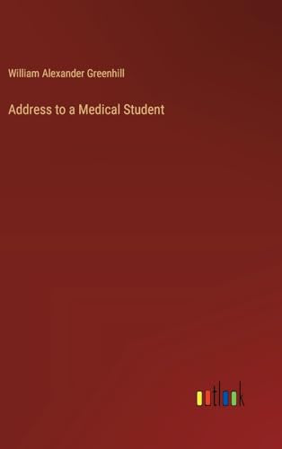 Address to a Medical Student By William Alexander Greenhill | World of ...