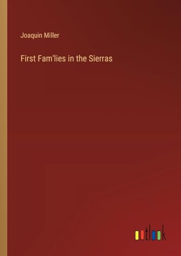 First Fam'lies in the Sierras By Joaquin Miller | World of Books US