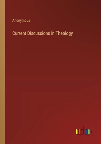 Current Discussions in Theology By Anonymous | World of Books US