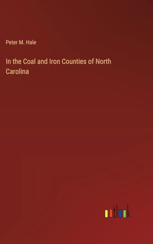 In the Coal and Iron Counties of North Carolina By Peter M Hale | World ...