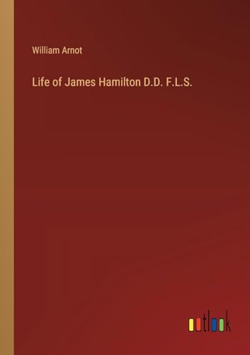 Life of James Hamilton D.D. F.L.S. By William Arnot | World of Books