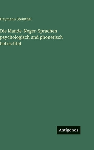 Die Mande-Neger-Sprachen psychologisch und phonetisch betrachtet By ...