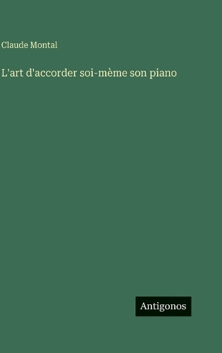 L'art d'accorder soi-mème son piano By Claude Montal | World of Books US