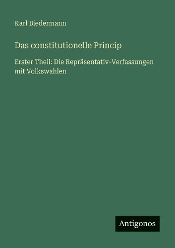 Das constitutionelle Princip By Karl Biedermann | World of Books GB