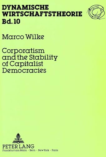 Corporatism and the Stability of Capitalist Democracies By Marco Wilke ...
