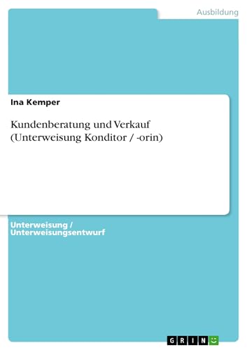 Kundenberatung und Verkauf (Unterweisung Konditor / -orin) By Ina ...