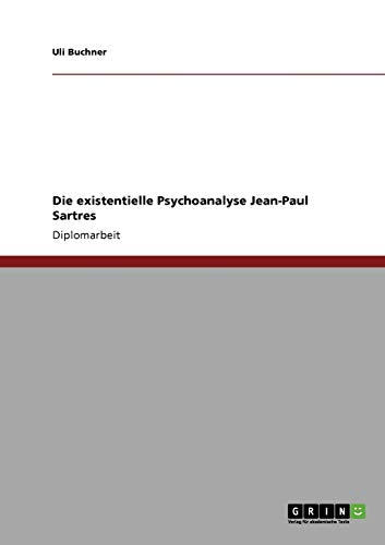 Die existentielle Psychoanalyse Jean-Paul Sartres By Uli Buchner ...