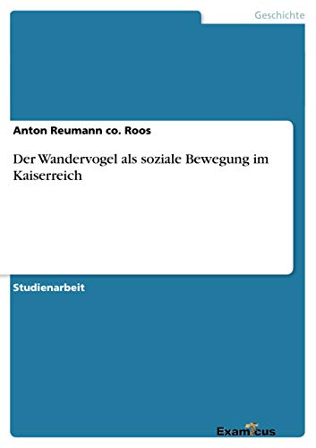 Der Wandervogel als soziale Bewegung im Kaiserreich By Anton Reumann Co ...