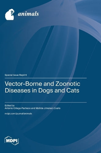 Vector-Borne and Zoonotic Diseases in Dogs and Cats By Antonio Ortega ...