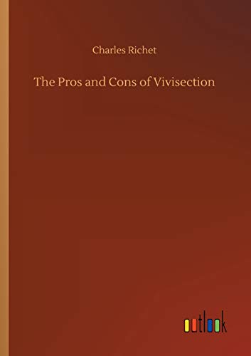 The Pros and Cons of Vivisection By Charles Richet | World of Books US