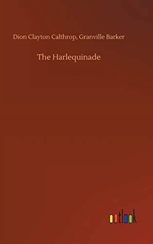 The Harlequinade By Dion Clayton Barker Granville Calthrop | World of ...