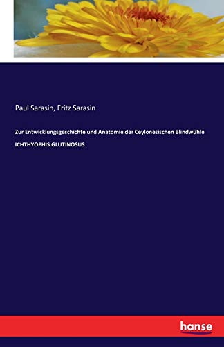 Zur Entwicklungsgeschichte und Anatomie der Ceylonesischen Blindwühle ...