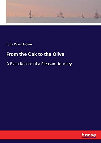 From the Oak to the Olive By Julia Ward Howe| World of Books GB
