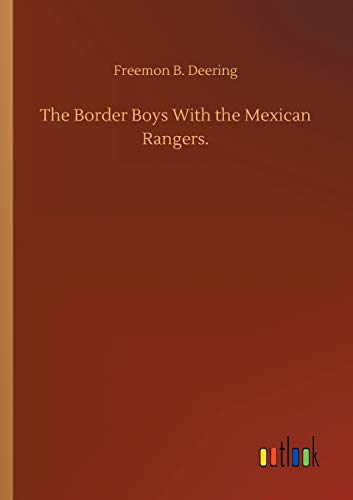 The Border Boys With the Mexican Rangers. By Freemon B Deering | World ...