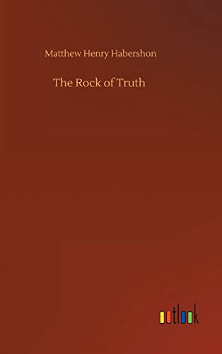 The Rock of Truth By Matthew Henry Habershon | World of Books