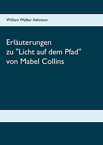Erläuterungen zum Handbuch Licht auf dem Pfad von Mabel Collins By ...