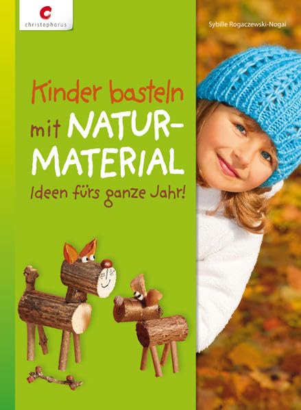 Rogaczewski-Nogai, S: Kinder basteln mit Naturmaterial By Rogaczewski ...