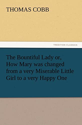 The Bountiful Lady or, How Mary was changed from a very Miserable ...