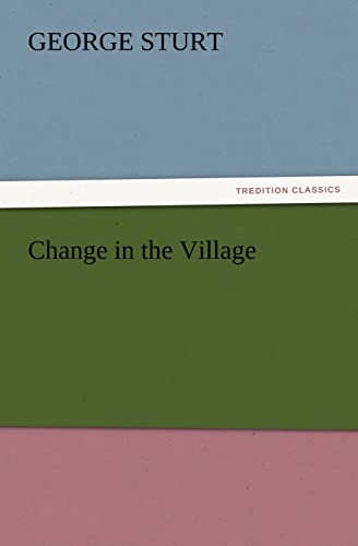 Change in the Village By George Sturt | World of Books