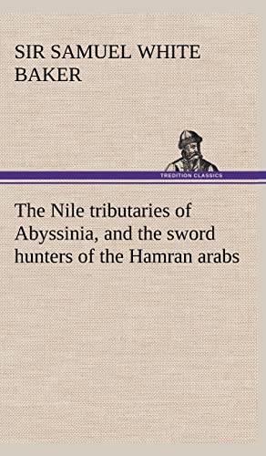 The Nile tributaries of Abyssinia, and the sword hunters of the Hamran ...