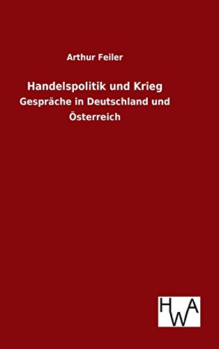 Handelspolitik und Krieg By Arthur Feiler | World of Books US