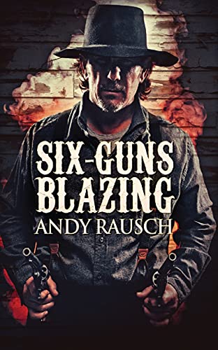 Six-Guns Blazing By Andy Rausch | World of Books US