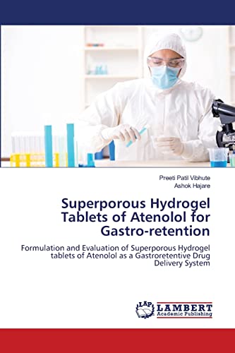 Superporous Hydrogel Tablets of Atenolol for Gastro-retention By Preeti ...