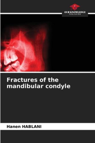Fractures of the mandibular condyle By Hanen Hablani | World of Books