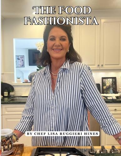 The Food Fashionista By Chef Lisa Ruggieri Hines | World of Books GB