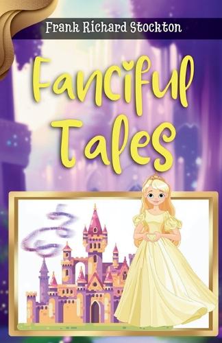 Fanciful Tales (Edition2023) By Frank Richard Stockton | World of Books GB