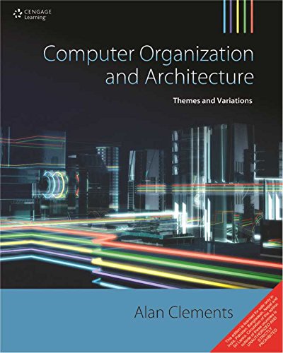 COMPUTER ORGANIZATION AND ARCHITECTURE : THEMES AND VARIATIONS By Alan ...
