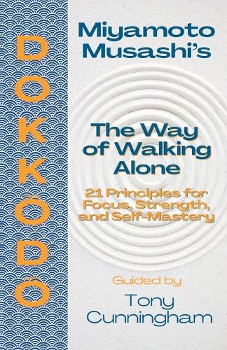 Dokkōdō - The Way of Walking Alone By Cunningham Tony | World of Books US