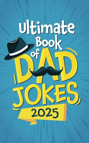 Ultimate Book of Dad Jokes 2025: Over 300 Funny and Not-so-funny Jokes ...
