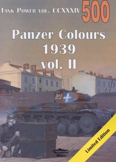 Tank Power vol. CCXXXIV. Panzer Colours 1939. Vol. II By Janusz Ledwoch ...