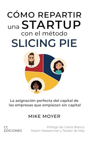 Cómo repartir una startup con el método Slicing Pie By Noam Wasserman ...