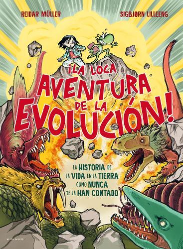 ¡La loca aventura de la evolución! La historia de la vida en la tierra ...