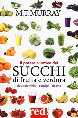 Il potere curativo dei succhi di frutta e verdura: dati scientifici ...