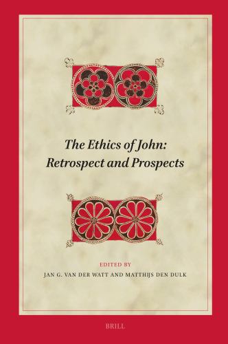 The Ethics of John: Retrospect and Prospects By Jan Van Der Watt ...
