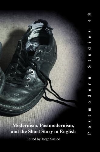 Modernism, Postmodernism, and the Short Story in English By Jorge ...
